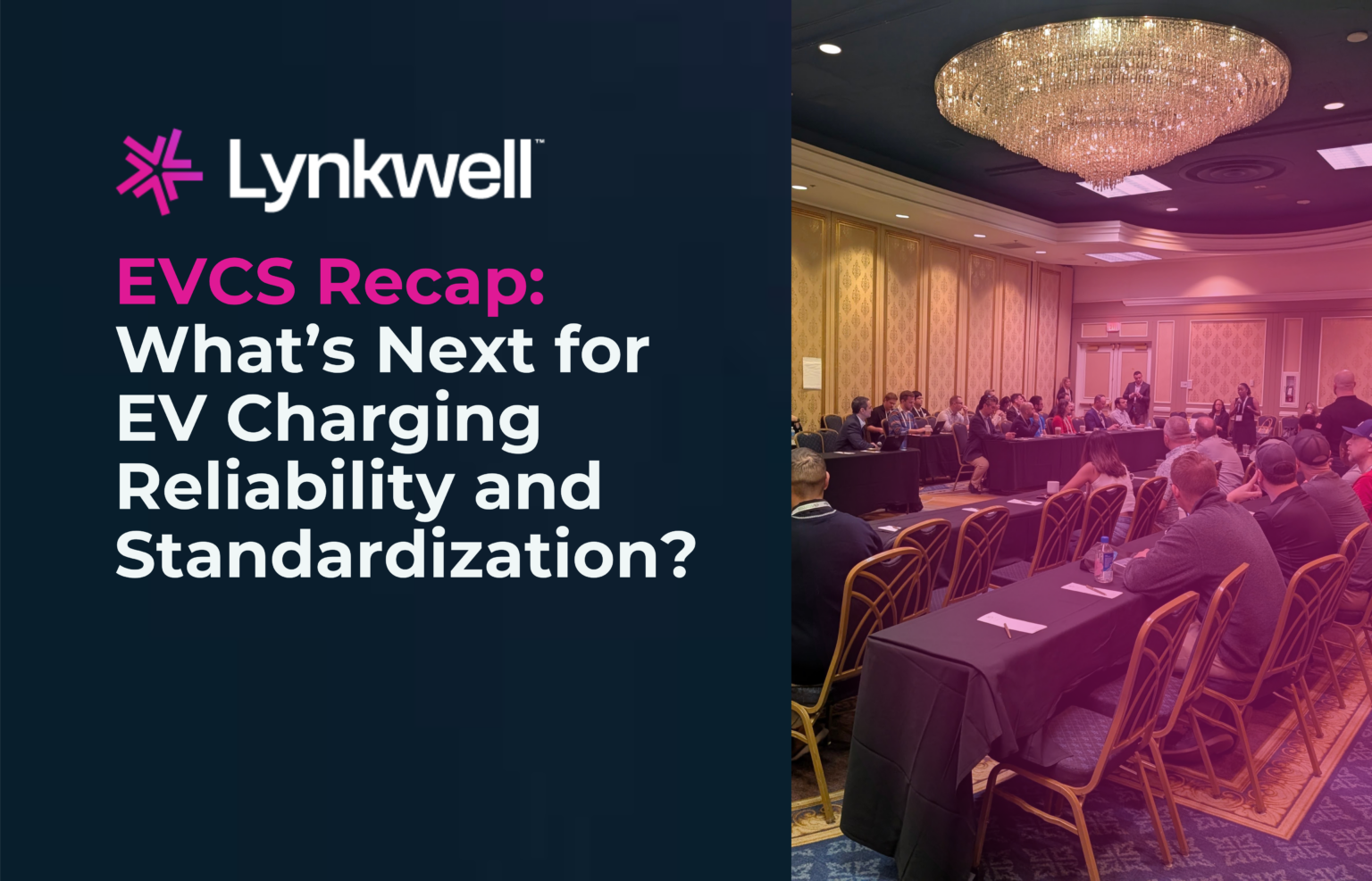EVCS Recap: What’s Next for EV Charging Reliability and Standardization? - Lynkwell